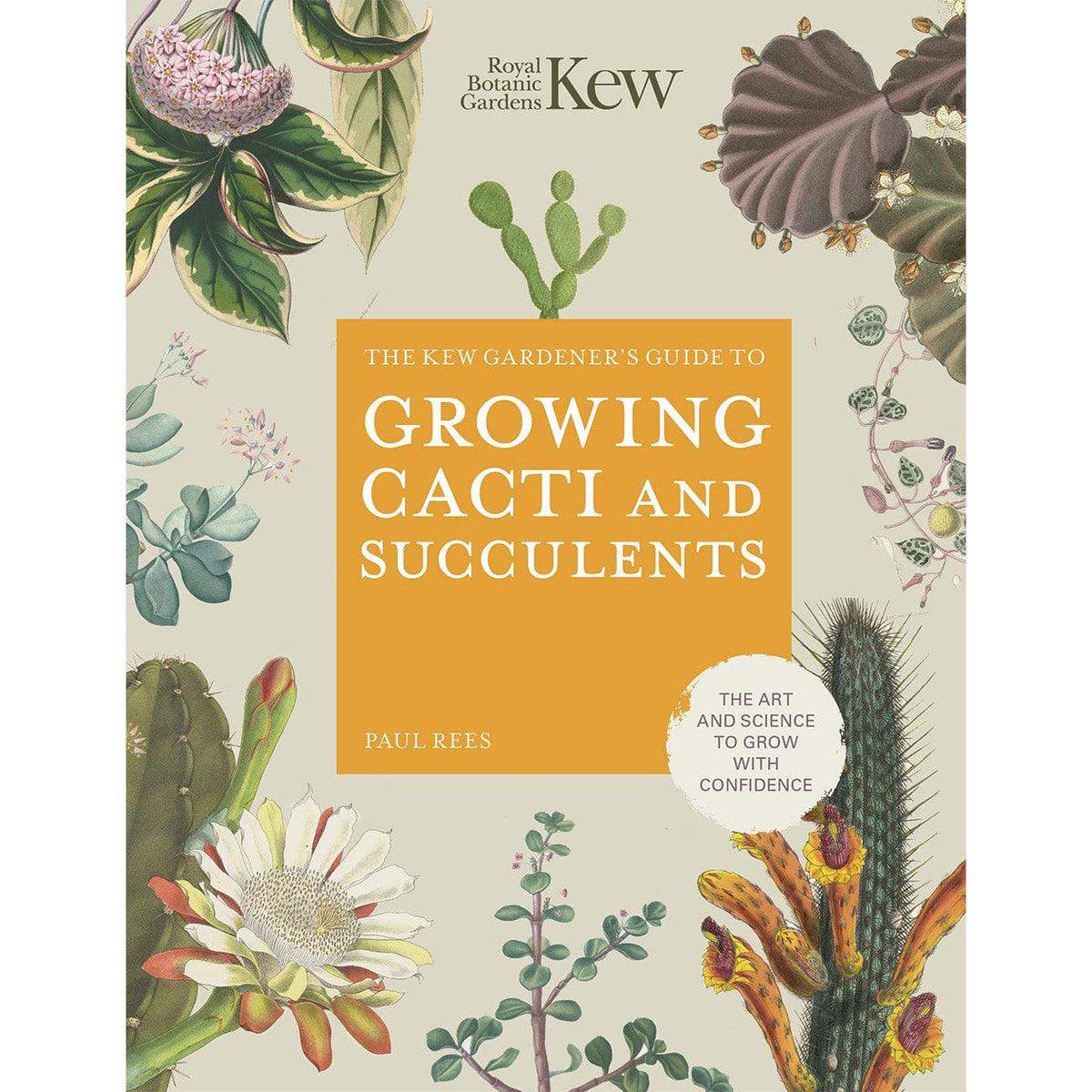 The Kew Gardener's Guide To Growing Cacti And Succulents — Gardening ...